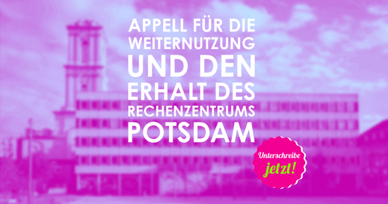 Appell für Weiternutzung des RZ – jetzt unterschreiben – Rechenzentrum Potsdam